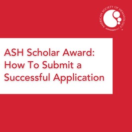 ASH Awards Webinar- Scholar Award | ASH